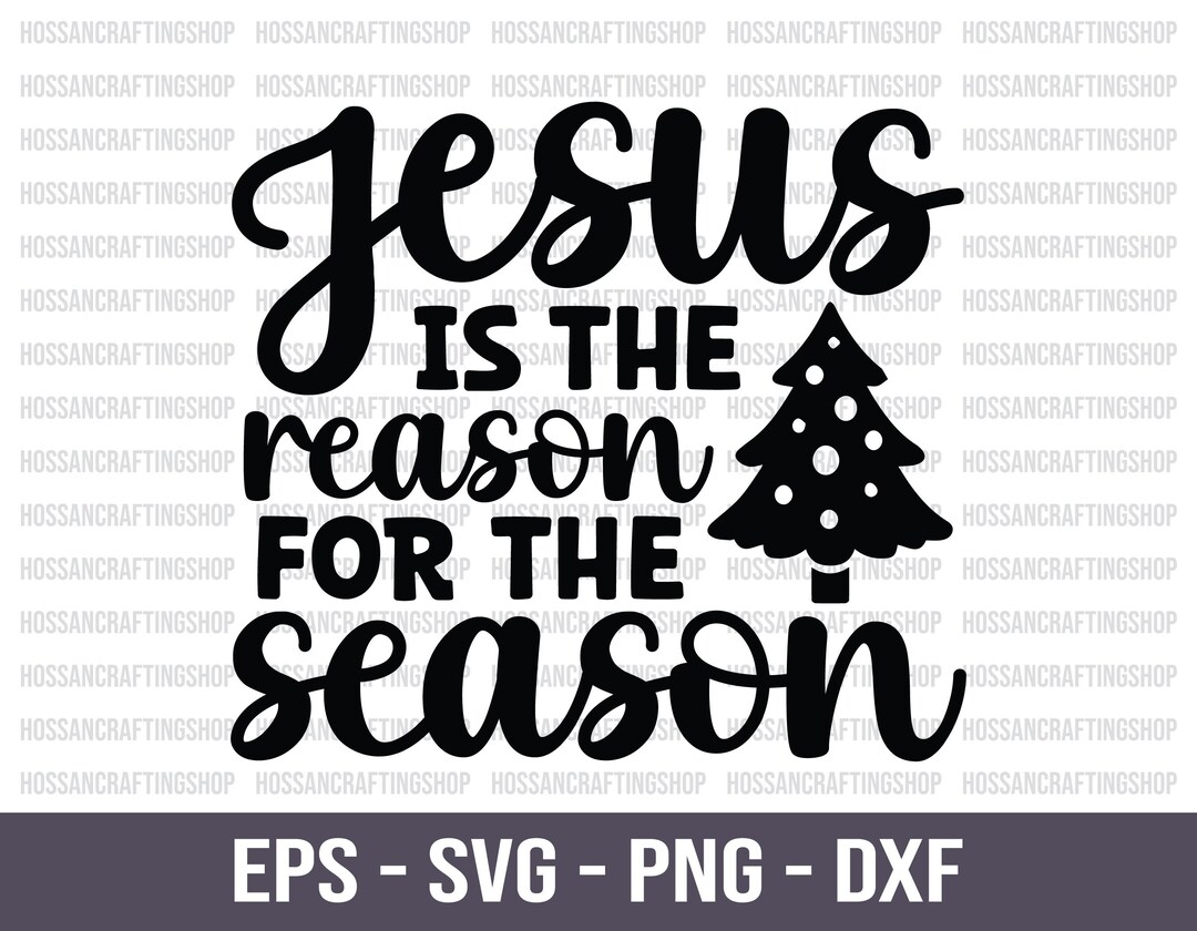 Jesus is the Reason for the Season SVG, Jesus Svg, Christmas Quote Svg ...