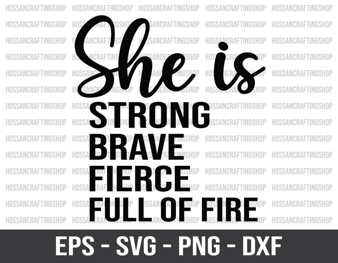 She is Strong Brave Fierce Full of Fire Svg, Girl Power Svg, Strong Svg ...