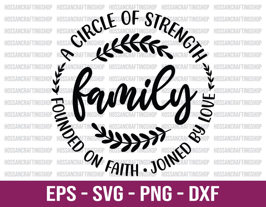 Family A Circle of Strength, Founded on Faith Joined by Love SVG ...