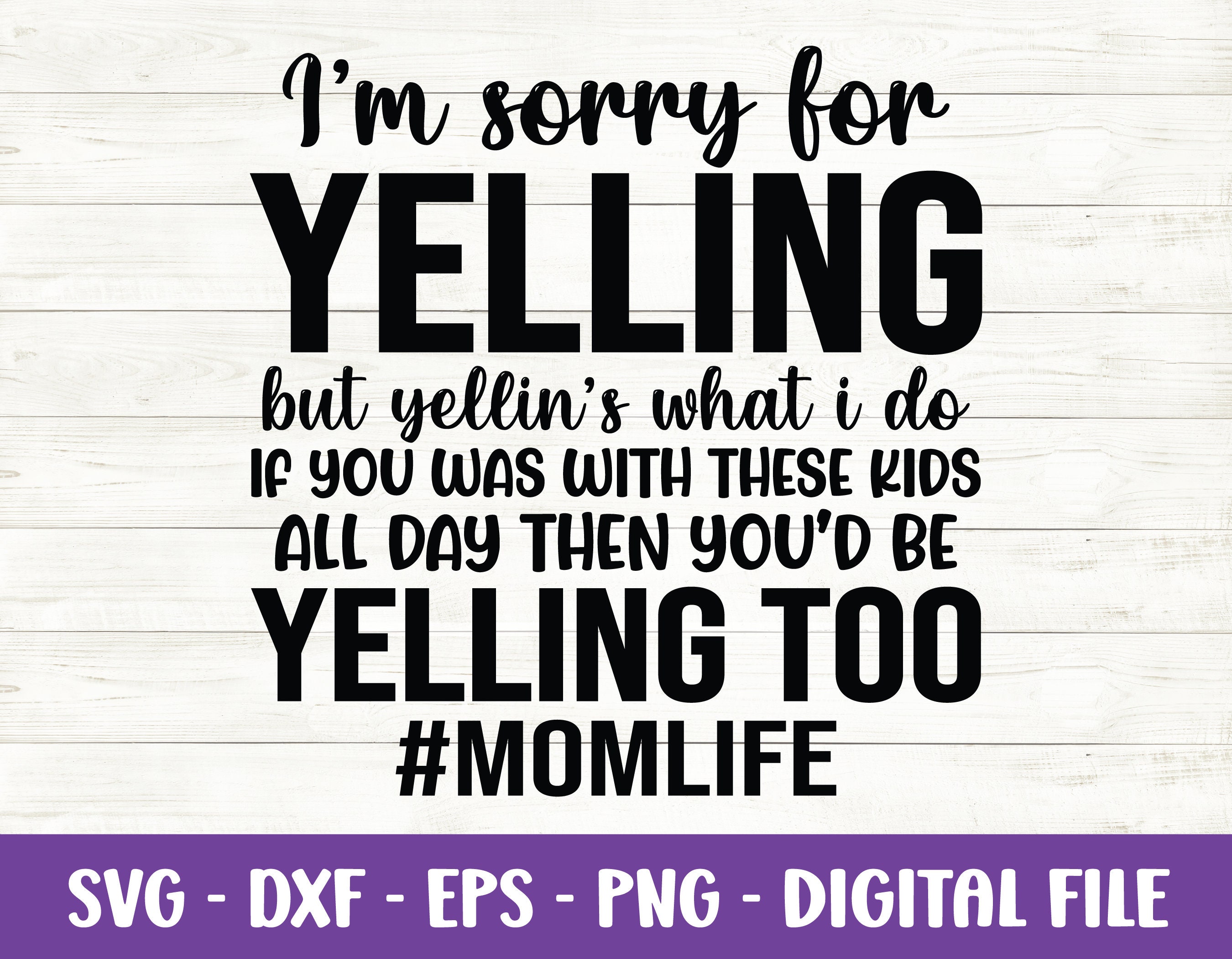 Im Sorry for Yelling but Yellins What I Do SVG Mom Life - Etsy