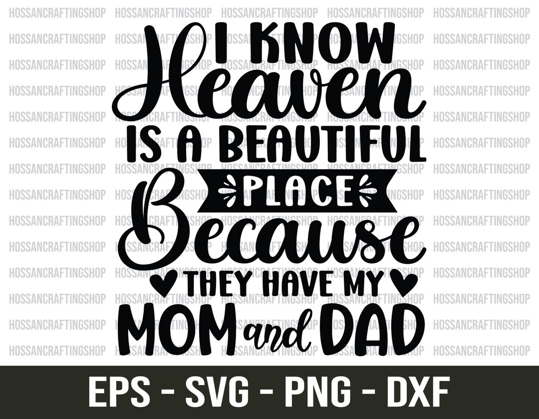 I Know Heaven is a Beautiful Place Because They Have My Mom and Dad Svg ...