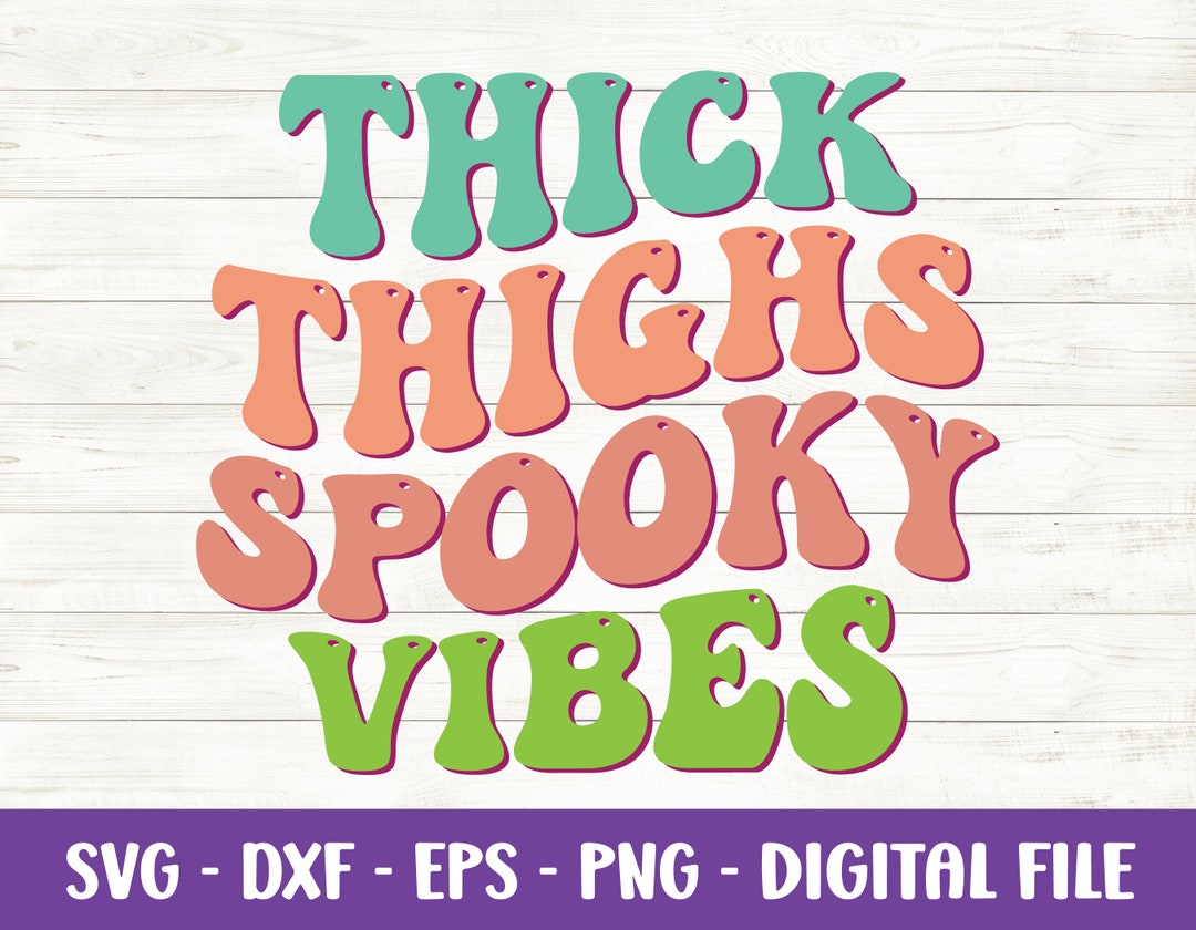 Thick Thighs Spooky Vibes Svg, Retro Wavy Svg, Groovy Svg, Spooky Svg ...