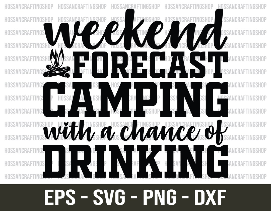 Weekend Forecast Camping With A Chance of Drinking Svg, Camping Svg ...