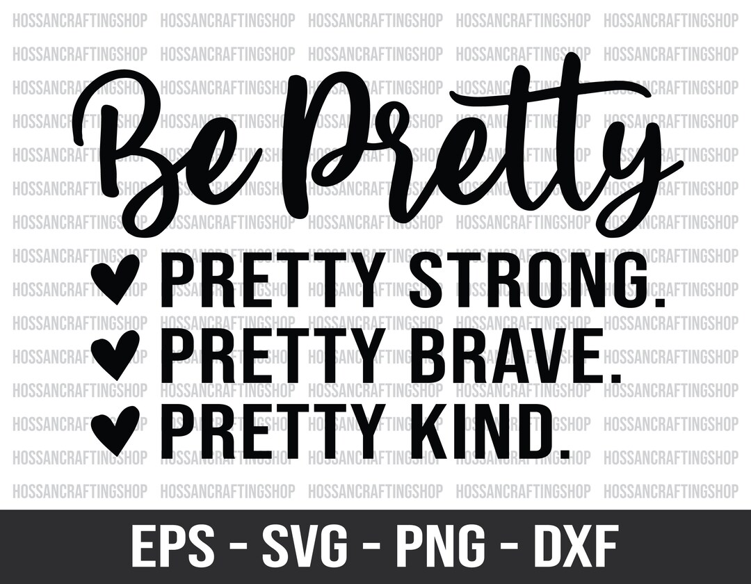 Be Pretty Svg, Be Strong Svg, Be Brave Svg, Be Kind Svg, Pretty Kind ...
