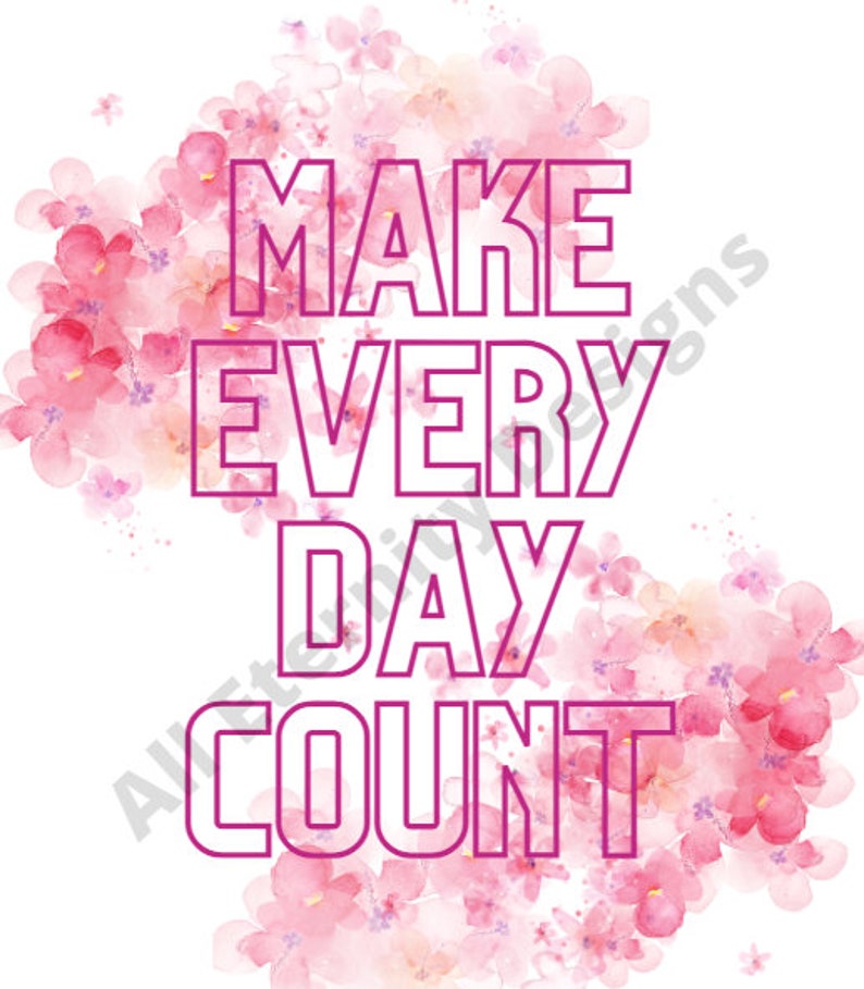 Make Every Day Count SVG, JPG, PNG, Pdf, Make Every Day Count Digital ...