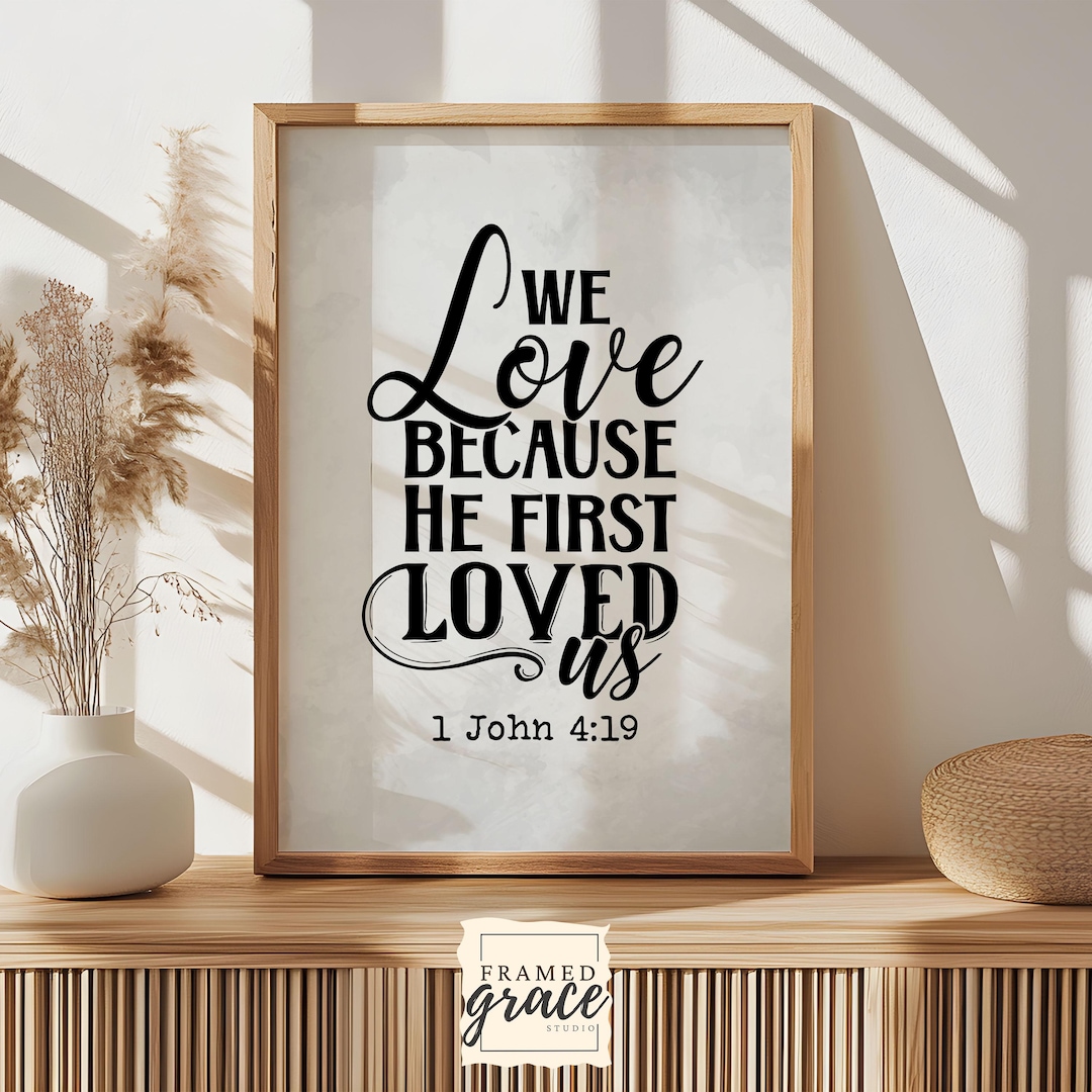 We Love Because He First Loved Us, 1 John 4:19 Bible Verse Printable ...