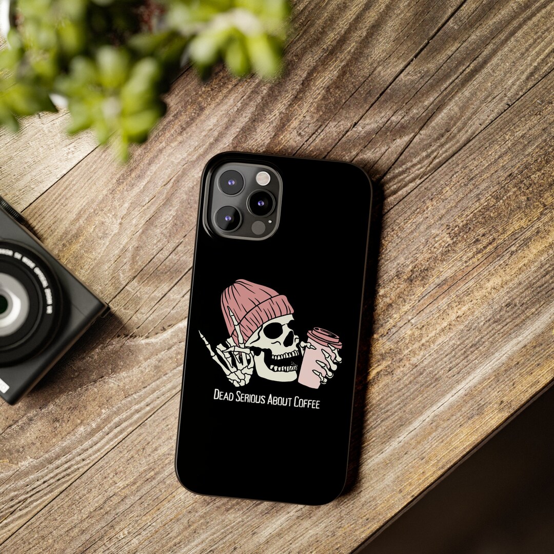 Dead Serious About Coffee Skeleton Phone Case iPhone Case Spooky ...