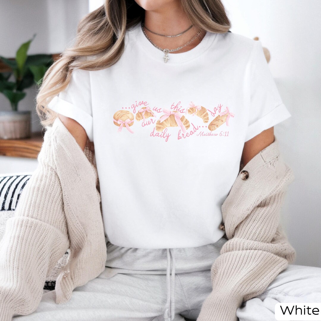 Give Us This Day Our Daily Bread Tee - Girly Church Shirt, Christian ...