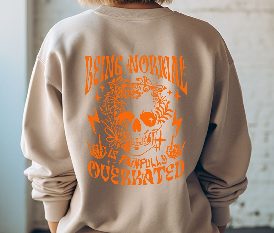 Being Normal is Painfully Overrated Crewneck - Etsy