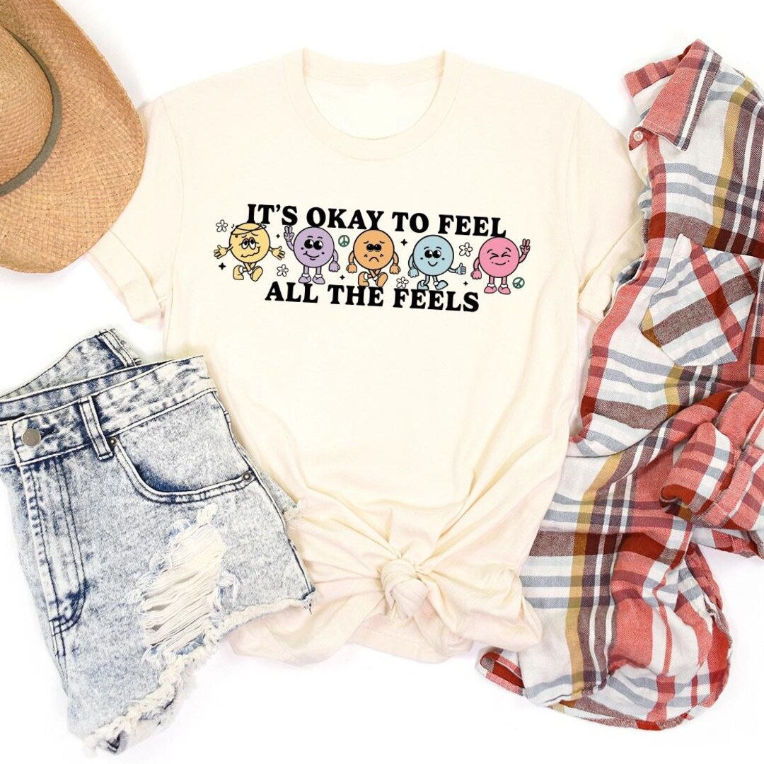 It's Okay to Feel All the Feels Sweatshirt, Your Feelings Matter ...