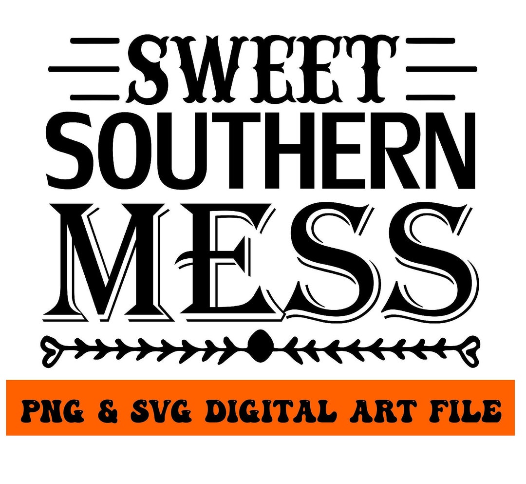 Sweet Southern Mess - Instant Digital Download - PNG & SVG - Etsy