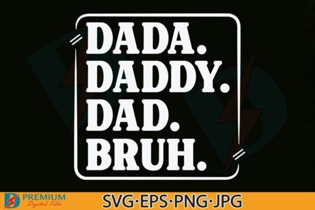 Dada Daddy Dad Bruh SVG, Fathers Day PNG Graphic - Instant Download Art File - Etsy