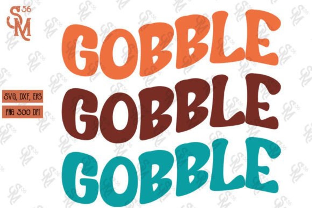 Gobble Gobble Gobble Thanksgiving SVG Sublimation Design PNG EPS Dxf ...