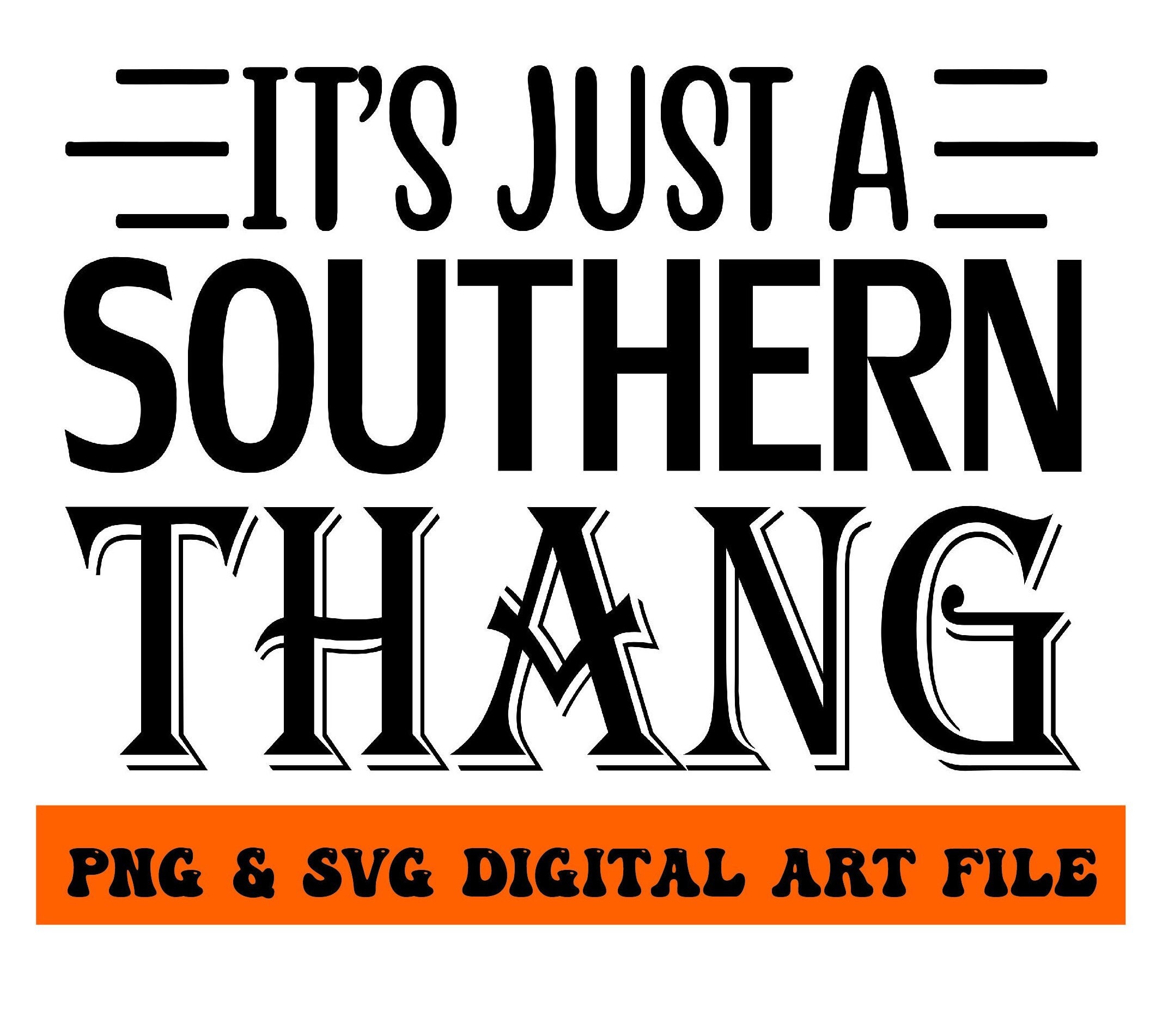 It's Just a Southern Thang - Instant Digital Download - PNG & SVG - Etsy