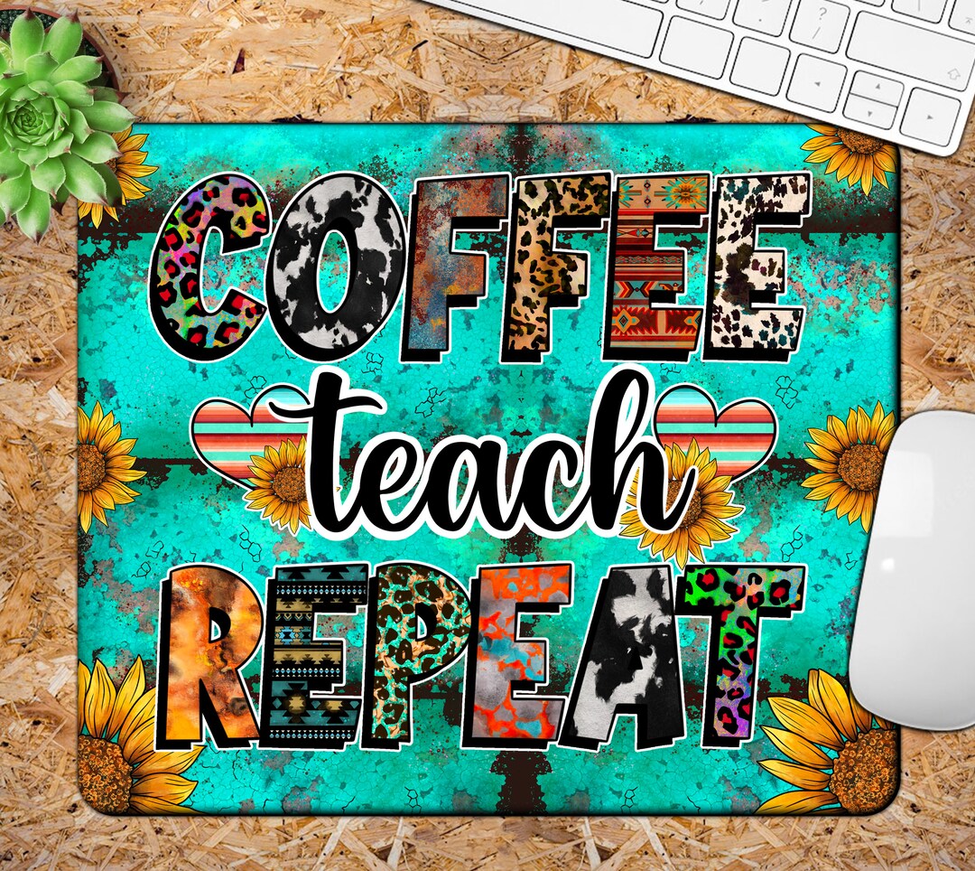 Coffee Teach Repeat Mouse Pad Png Sublimation Design,cofffee Mouse Pad ...