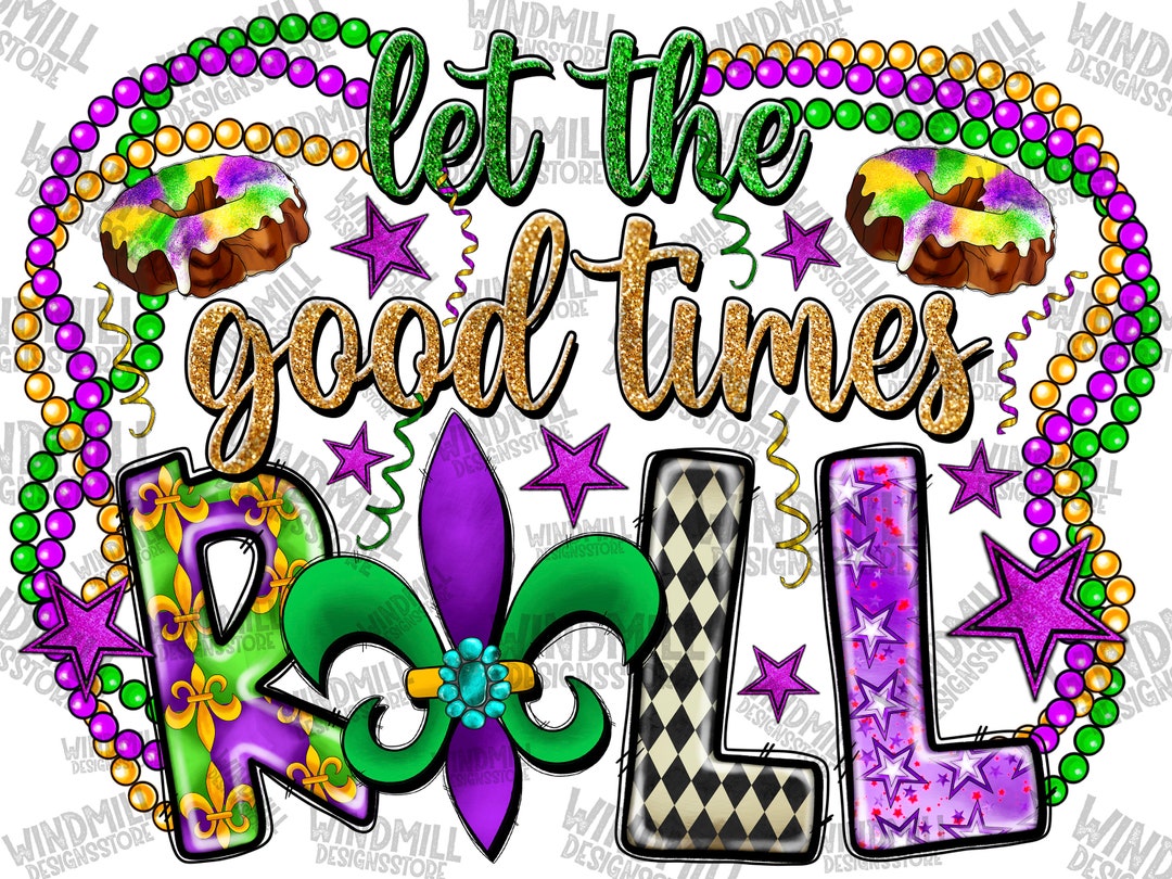 Let the Good Times Roll Mardi Gras Png Sublimation Design Download ...