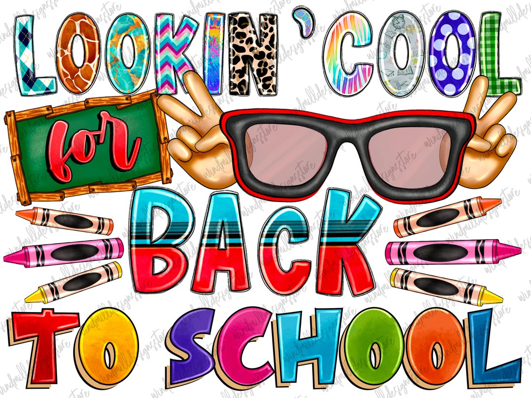 Lookin Cool for Back to School Png, 1st Day of School PNG, Back to ...