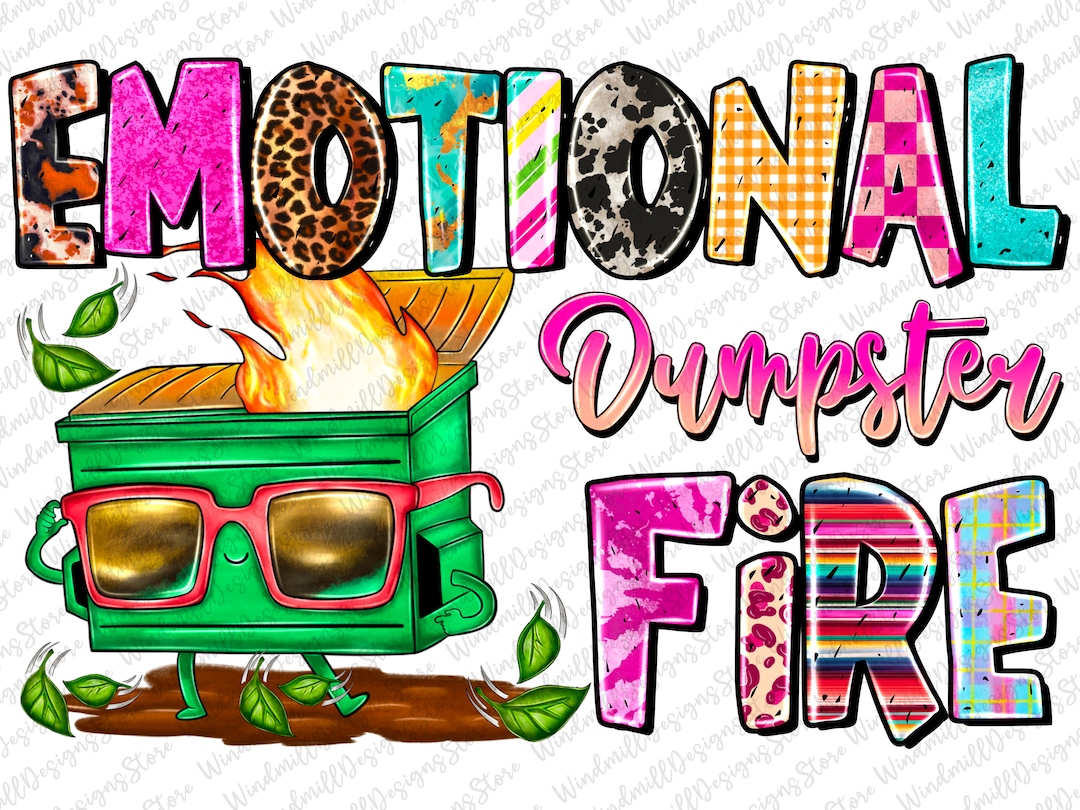 Emotional Dumpster Fire Png, Mental Health Png, Self Love PNG, Western ...