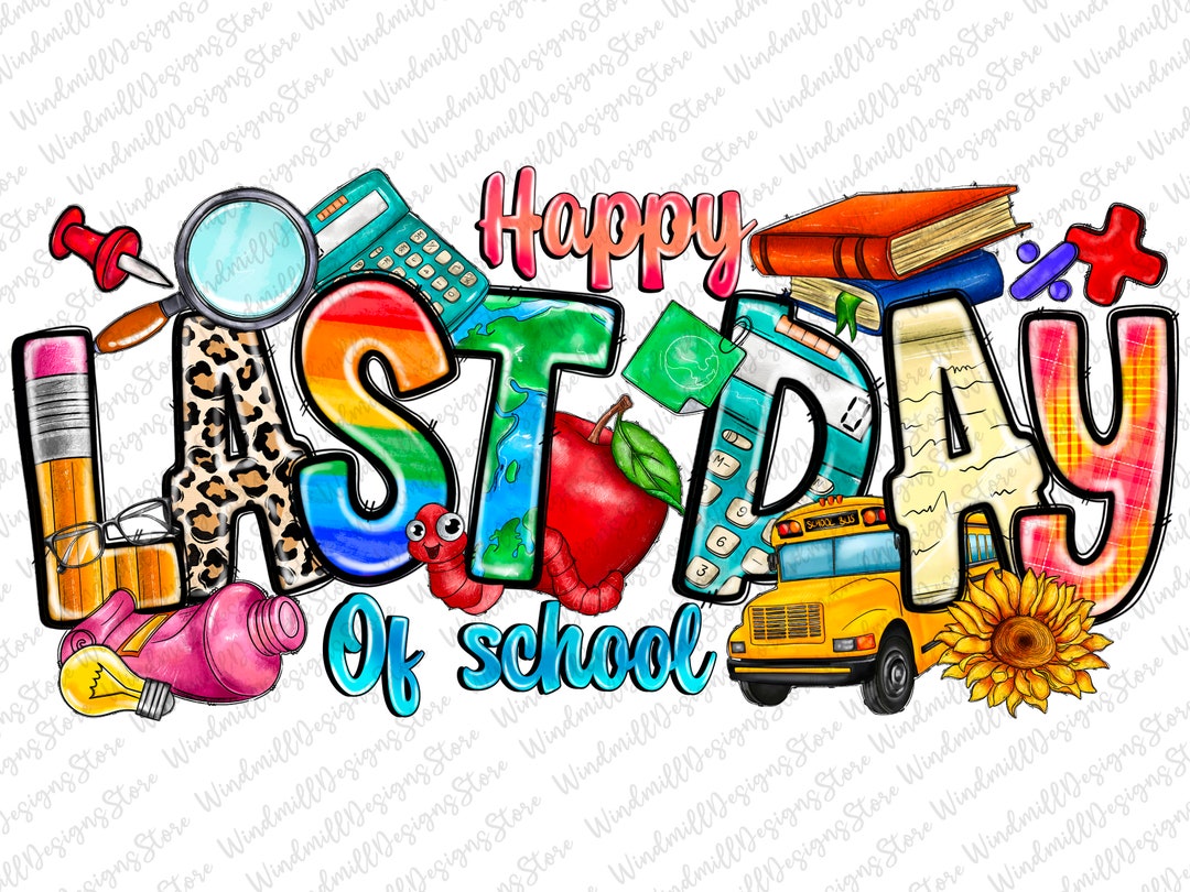 Happy Last Day of School PNG Digital Design, School Clipart, Teachers ...