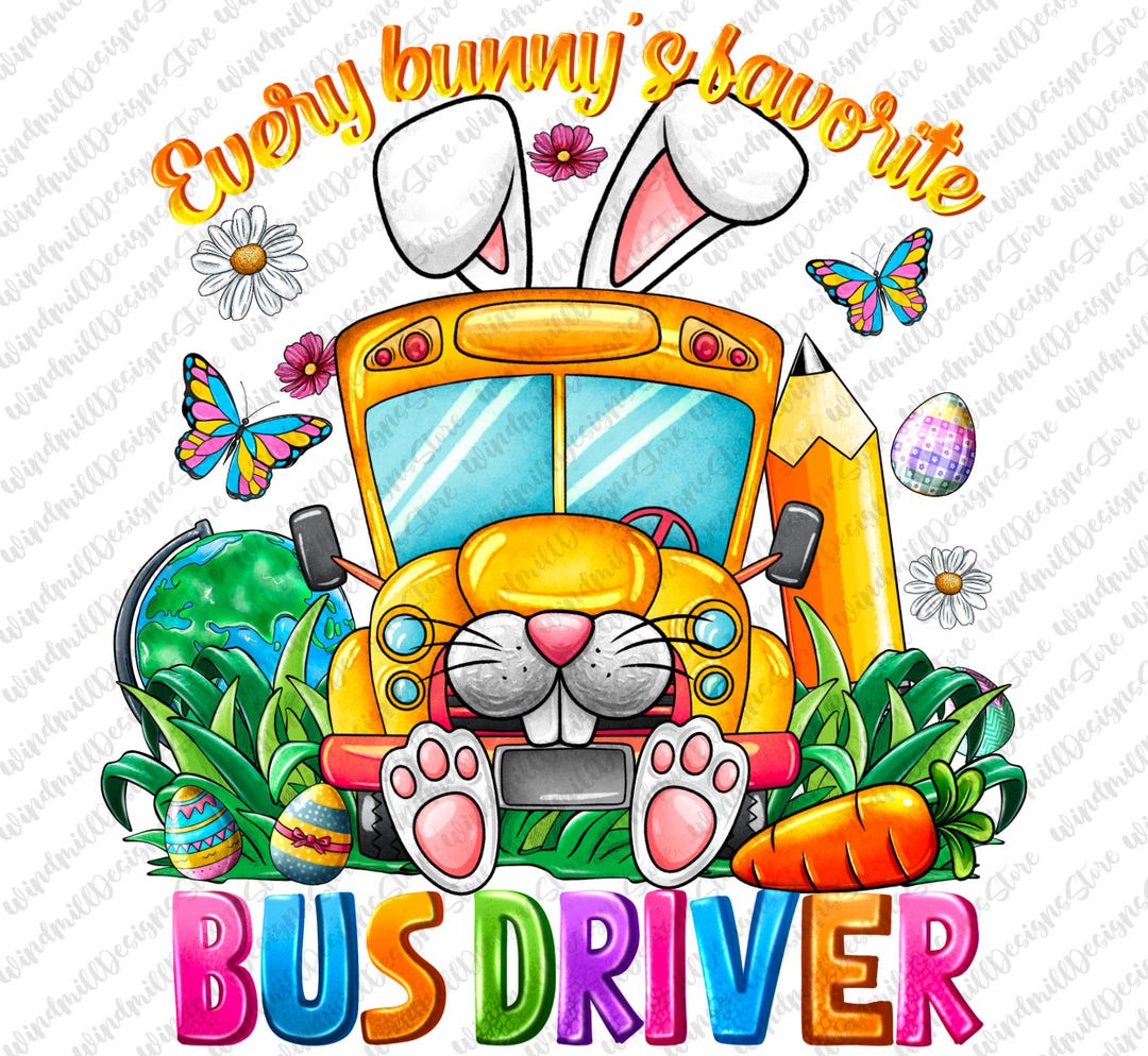 Every Bunny's Favorite Bus Driver Png Sublimation Design Download ...