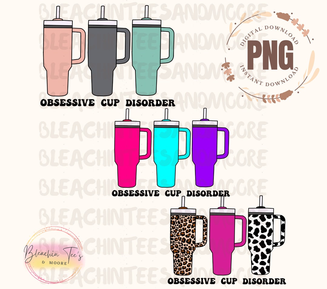 BUNDLE! Obsessive Cup Disorder, PNG, Digital Download, Stanley Cups ...