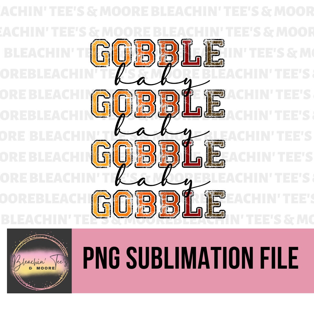 Gobble Baby Gobble Baby Gobble Baby Gobble PNG - Etsy