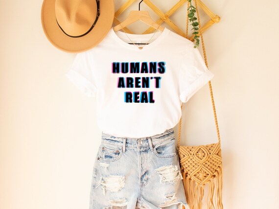 Humans Aren't Real Conspiracy Funny Bellacanvas Unisex - Etsy