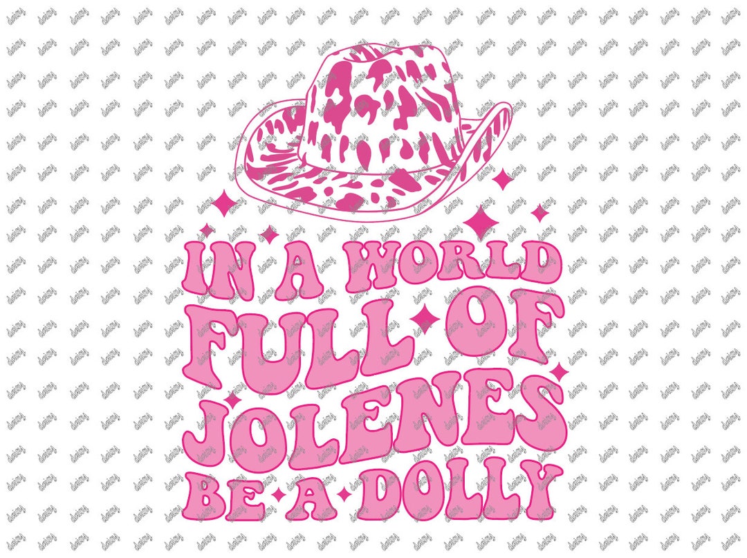 In A World Full of Jolenes Be A Dolly Svg, Dolly Parton SVG, Jolene Svg ...