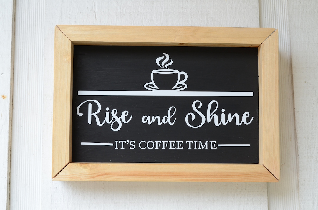 Rise and Shine, Its Coffee Time, Coffee Bar Sign, Kitchen or Dining ...