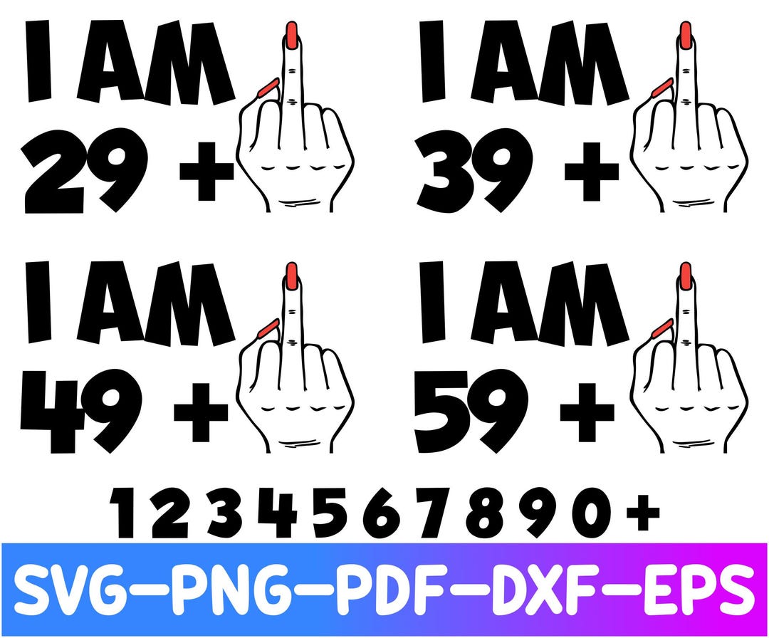 I Am 39 Plus Middle Finger Svg, Customizable Age Middle Finger Png, I ...