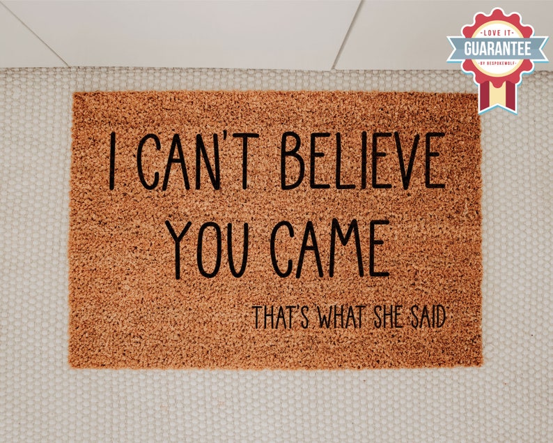 I Can't Believe You Came Doormat, Funny Doormat, That's What She Said ...