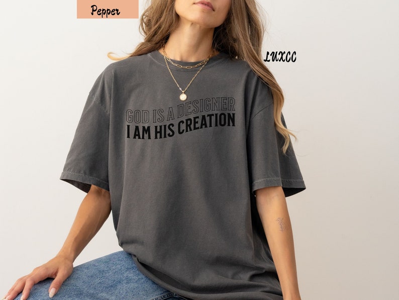 God is a Designer I Am His Creation Christianity Comfort Colors Shirt ...