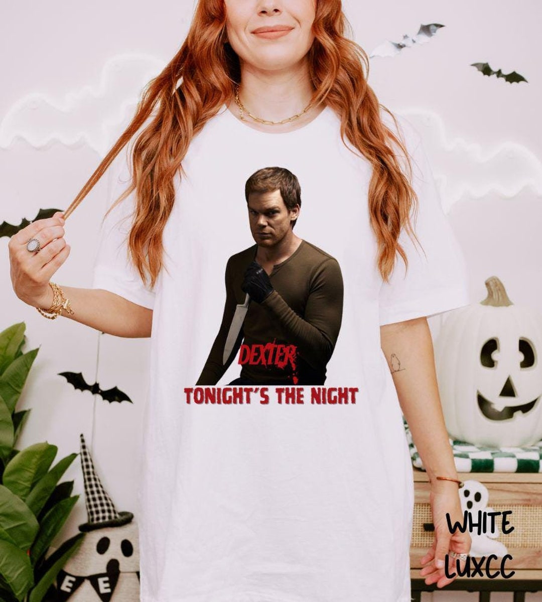 Dexter Morgan Shirt, Dexter Meme Shirts, Gift for Her, Tonight's the ...