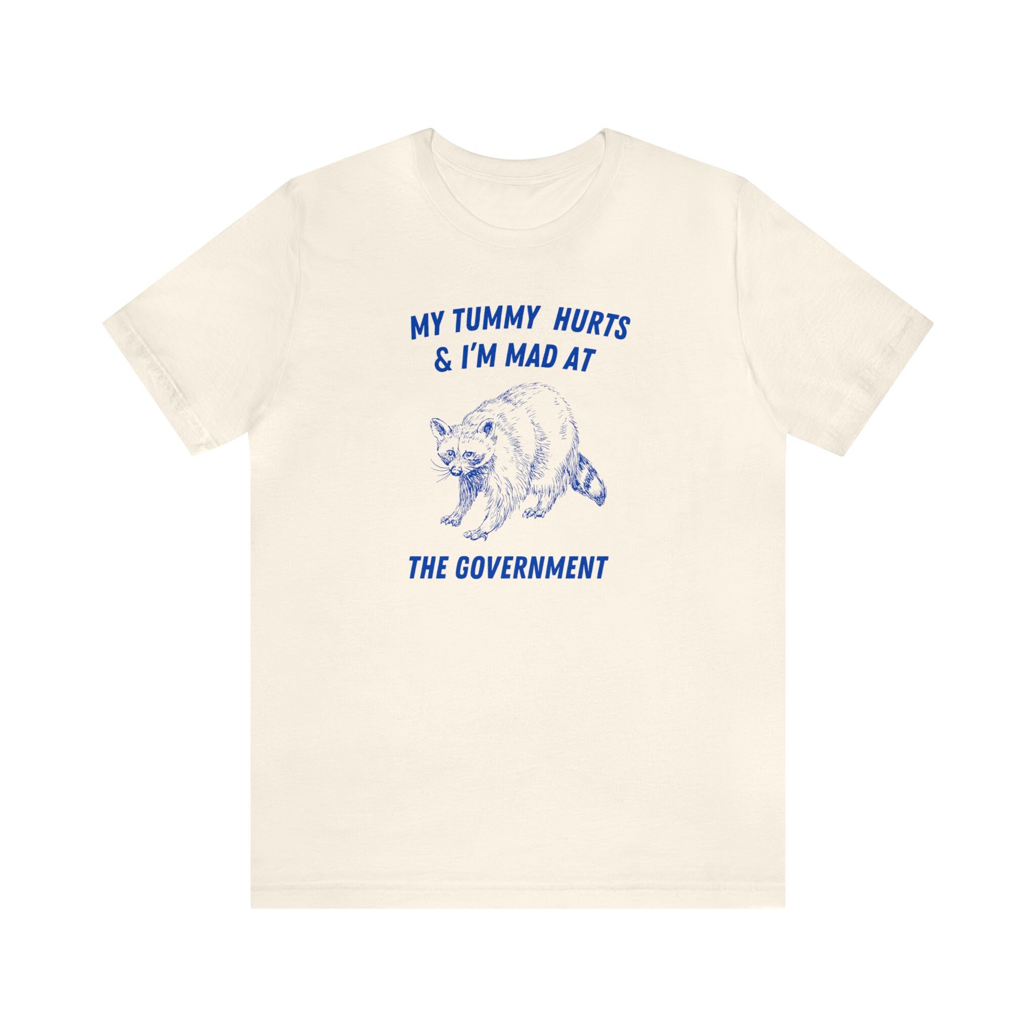 My Tummy Hurts and I Am Mad at the Government Raccoon T Shirt Weird T ...