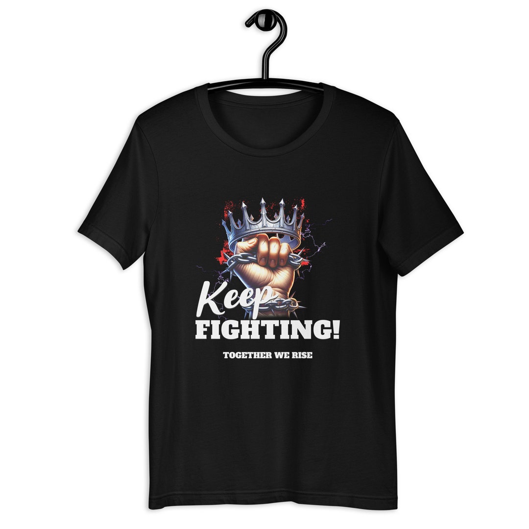Keep Fighting Crown Shirt, Fist Bump Shirt, Crown Shirt, Graphic Shirt ...