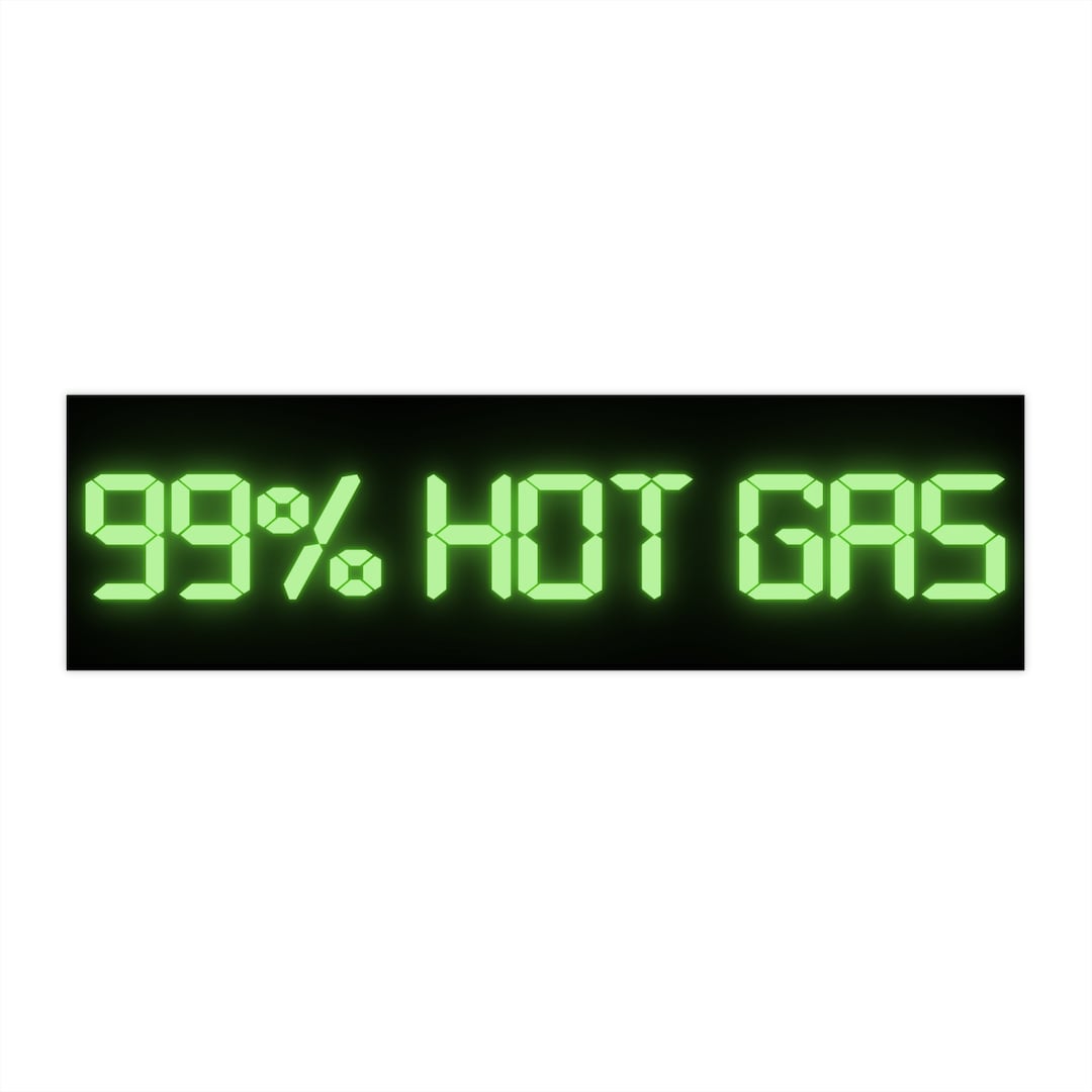 99% HOT GAS | Bumper Sticker - Etsy