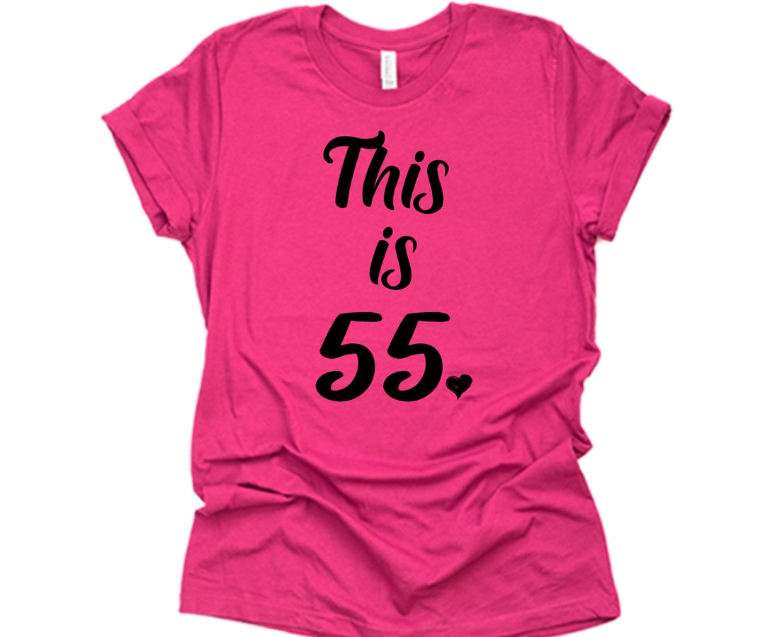 This is 55 Birthday Shirt 55th Birthday T Shirt for Woman Birthday 55 ...