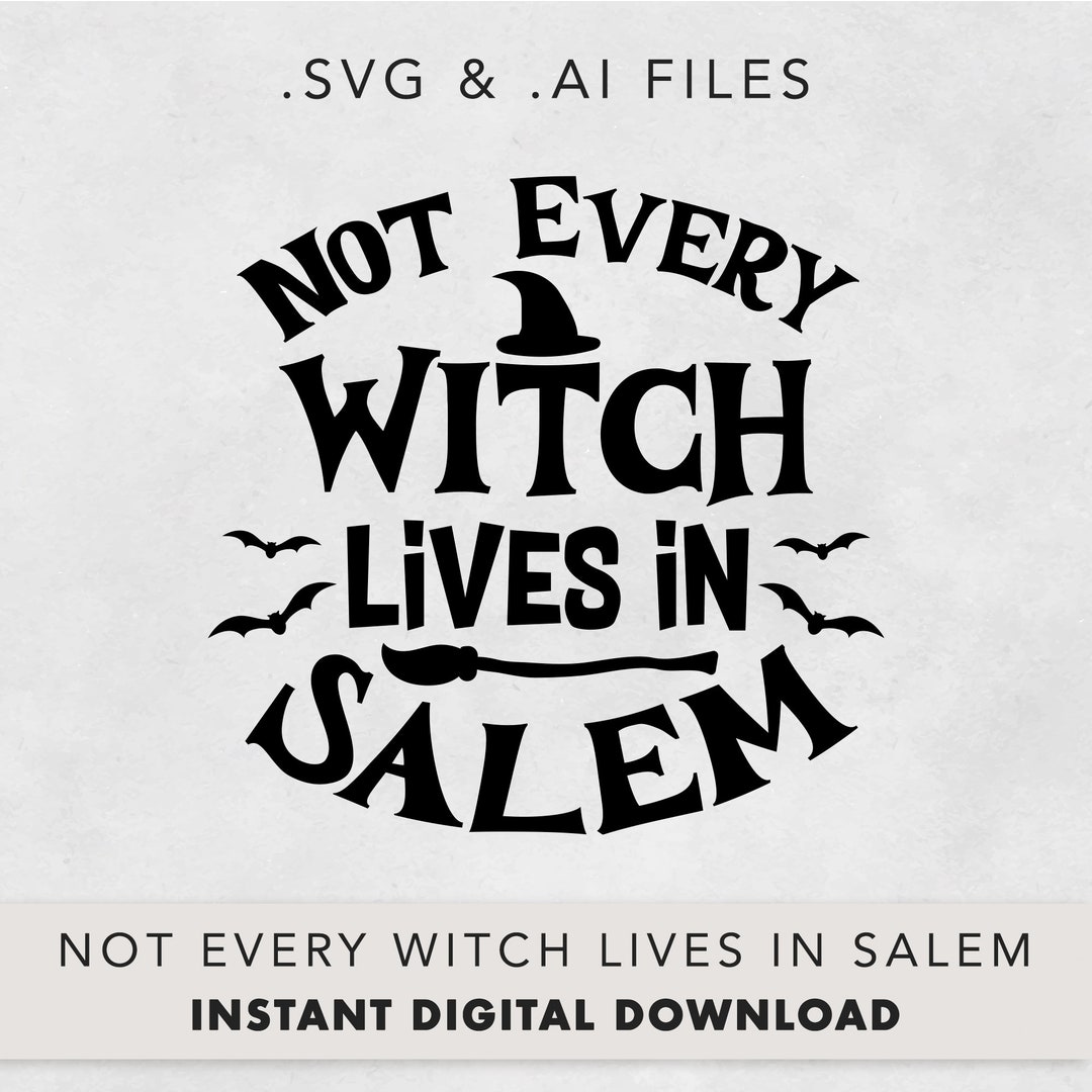 Not Every Witch Lives in Salem Vector SVG, Bat, Witch Hat & Broom, SVG ...