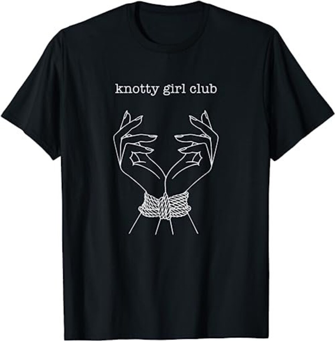 Knotty Girl Club Bdsm Bondage T Shirt Sweatshirt Hoodie Etsy Uk