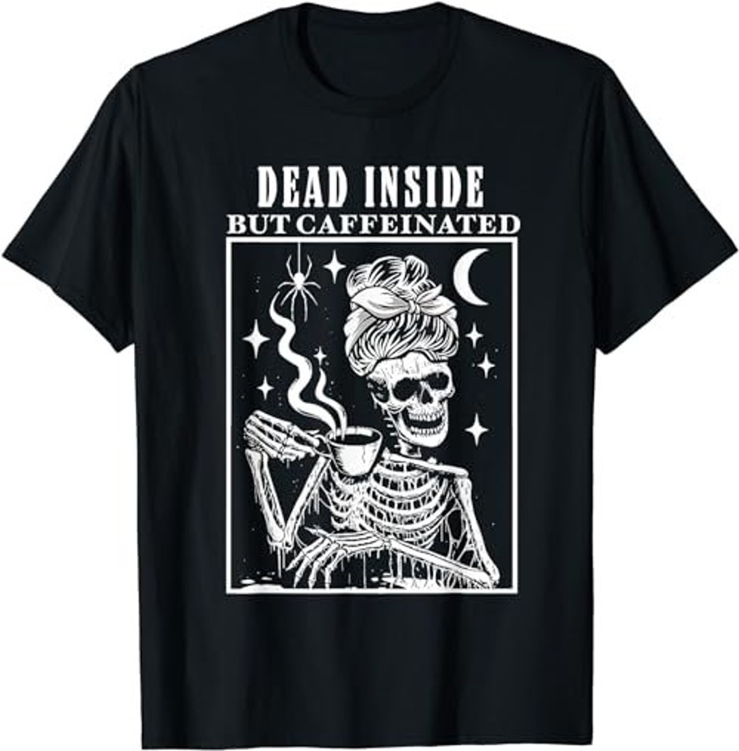 Dead Inside but Caffeinated Funny Skeleton Coffee Lover Girl - Etsy