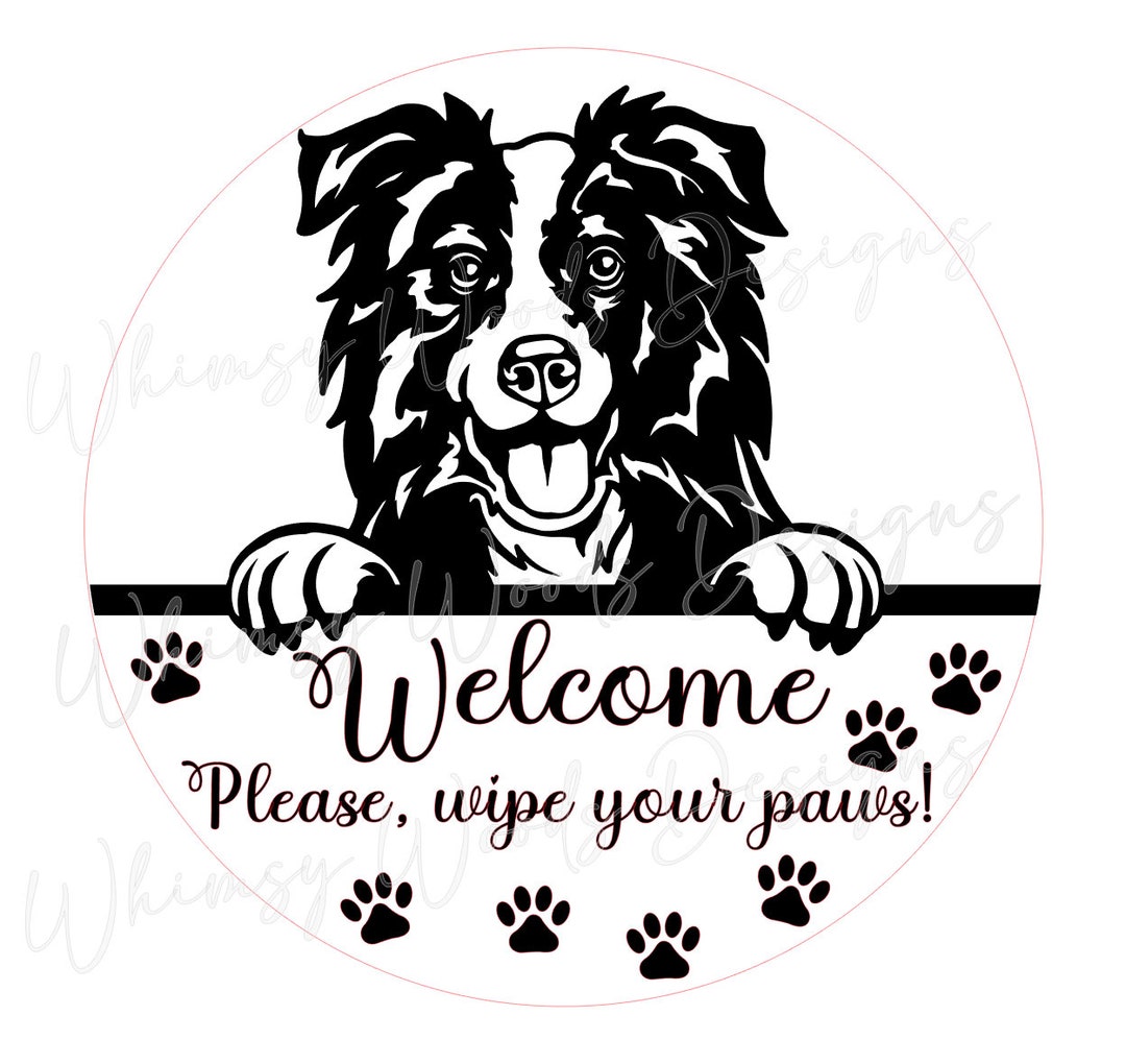 Welcome Please Wipe Your Paws Border Collie Sign SVG, Welcome Sign for ...