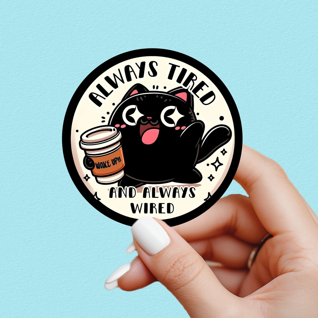 Always Tired Sticker, Mental Health Sticker, Anxiety Stickers, Funny ...