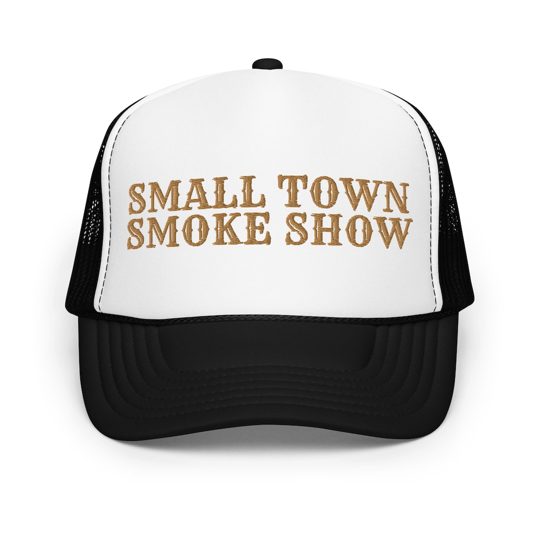 Small Town Smokeshow Embroidered Foam Trucker Mesh Back Hat - Etsy