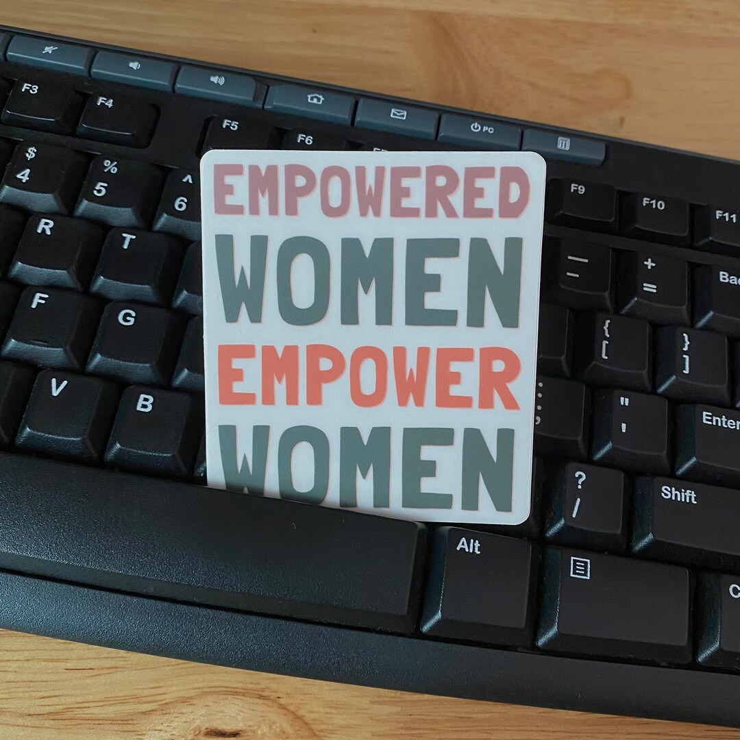 EMPOWER WOMEN STICKER | Feminist Sticker, Empowered Women Empower Women ...