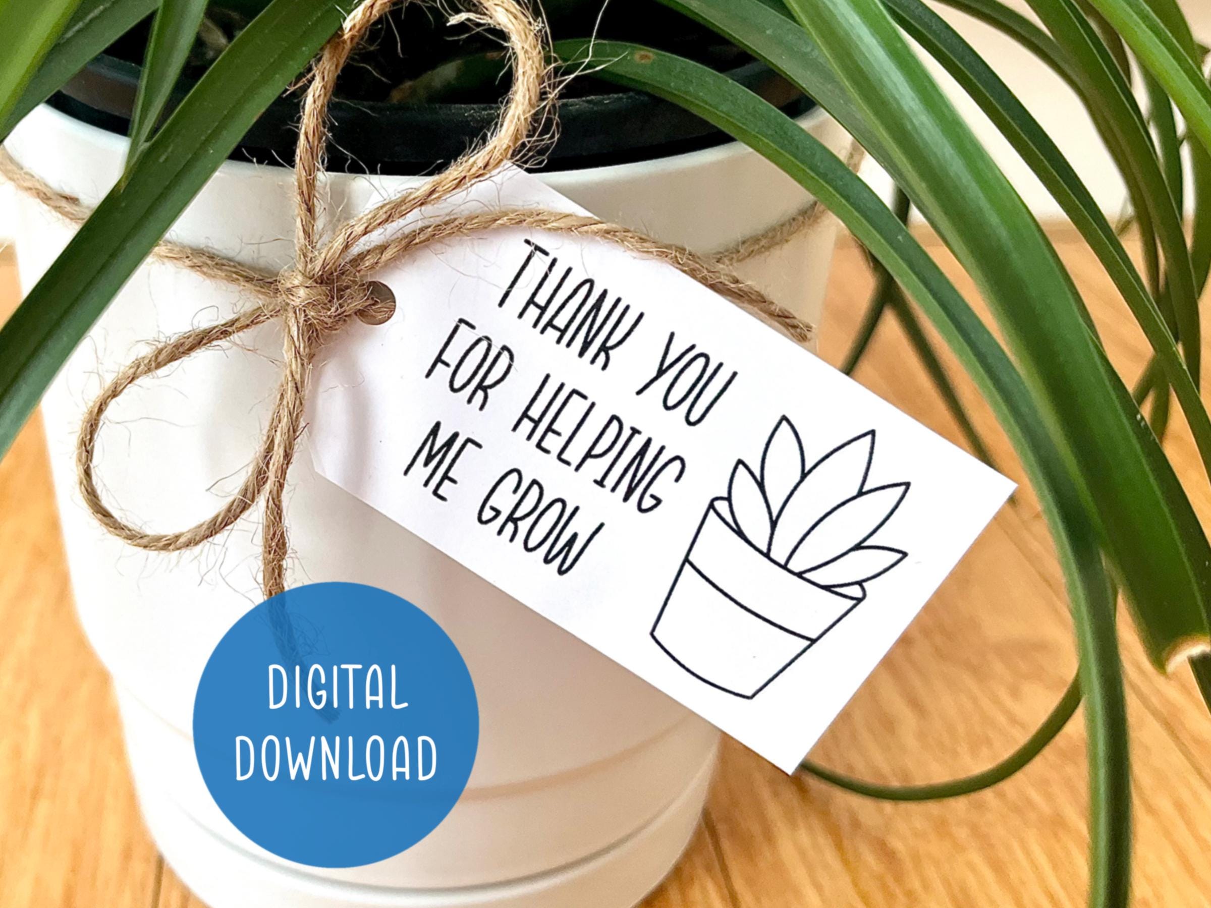 Printable Thank You for Helping Me Grow Gift Tag | Digital Download ...