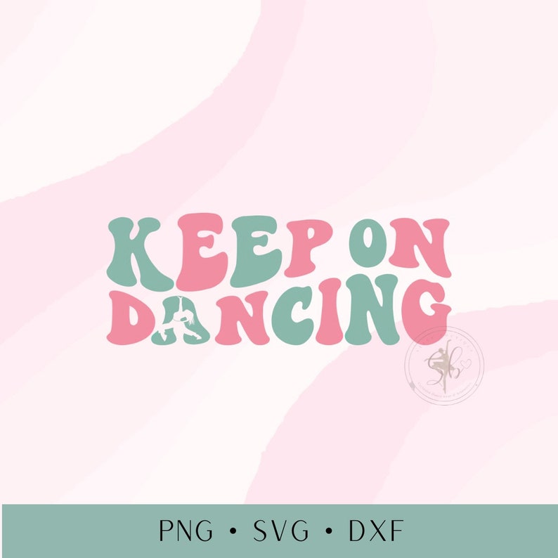 Keep on Dancing SVG PNG DXF Digital File - Etsy