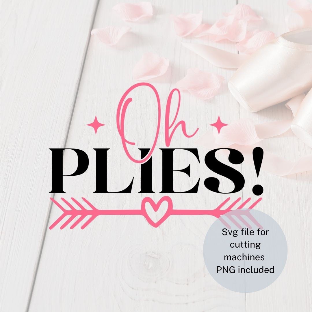 Oh Plies SVG PNG Digital Cut File Ballet Quotes and | Etsy