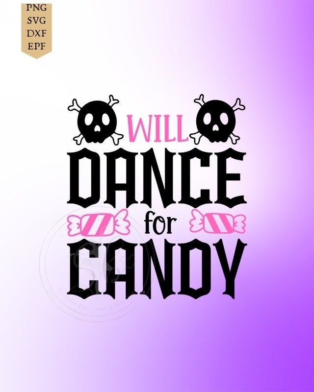 Will Dance for Candy, Candy Svg, Png, Dxf, Eps, Halloween Svg, Ballet ...