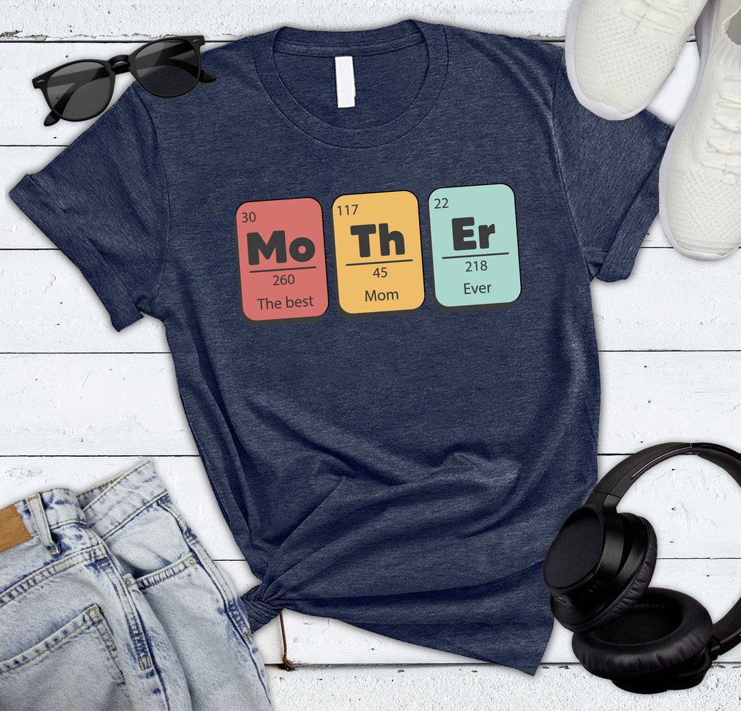 Mother Periodic Table T-shirt, Chemistry Mom Tee, Mother the Best Mom ...