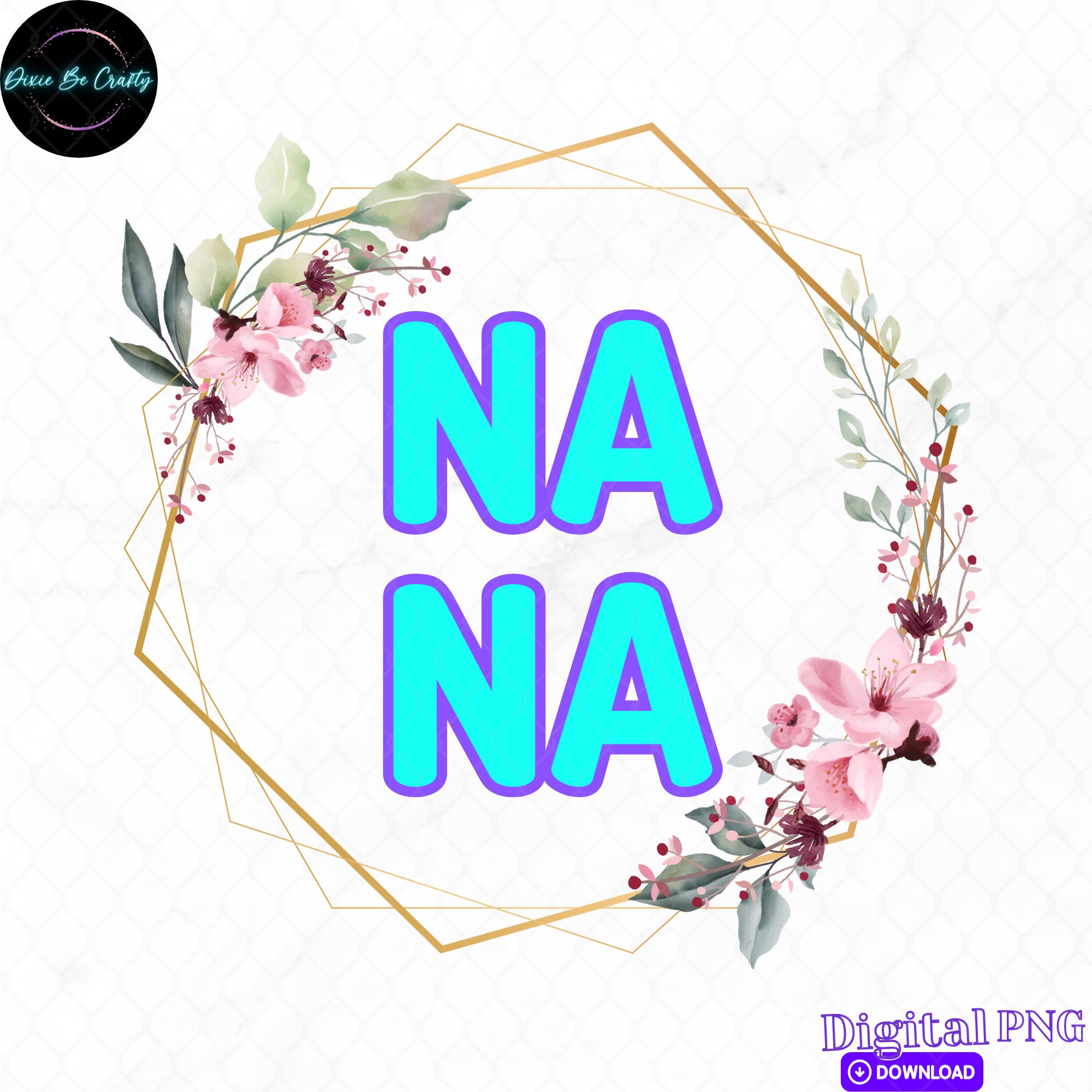 NANA Png, PNG Not SVG, Floral Nana Png, Instant Download, Digital Download - Etsy